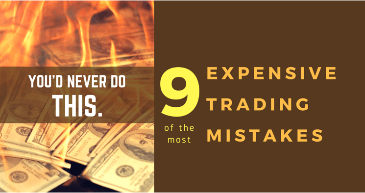 9 of the Most Expensive Mistakes in Trading and How to Avoid Them ...