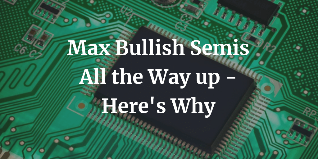 Max Bullish Semis All the Way Up - Here's Why - Blue Chip Daily Trend ...